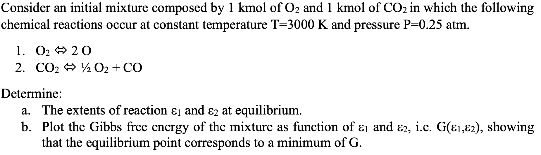 Solved Consider an initial mixture composed by 1kmol of O2 | Chegg.com