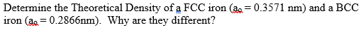 Solved Determine the Theoretical Density of a FCC iron (ao = | Chegg.com