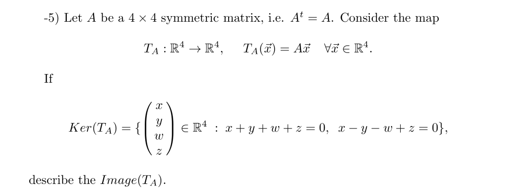 Solved -5) Let A be a 4 x 4 symmetric matrix, i.e. AA. | Chegg.com