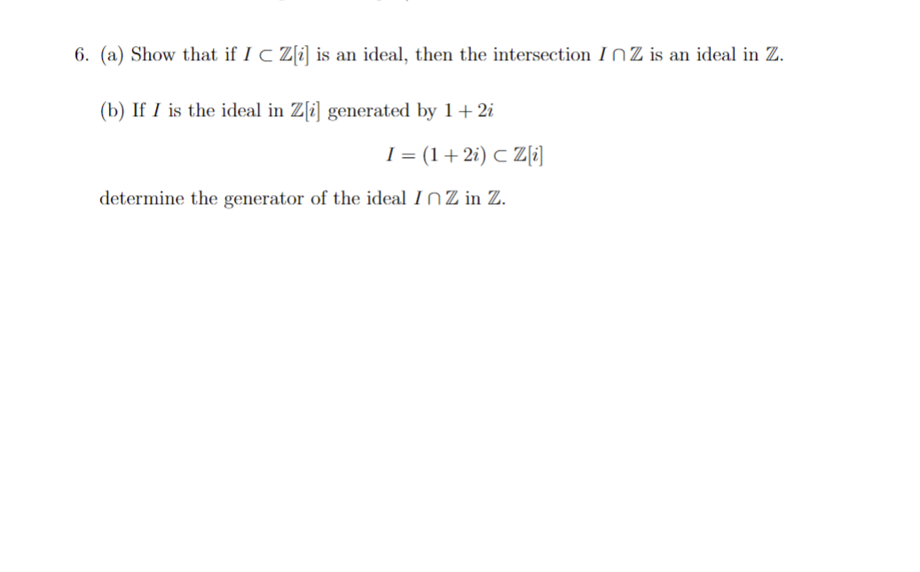 Solved 6. (a) Show that if \\( I \\subset \\mathbb{Z}[i] \\) | Chegg.com