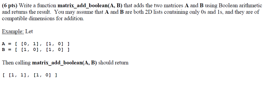 Solved (6 pts) Write a function matrix add boolean(A, B) | Chegg.com