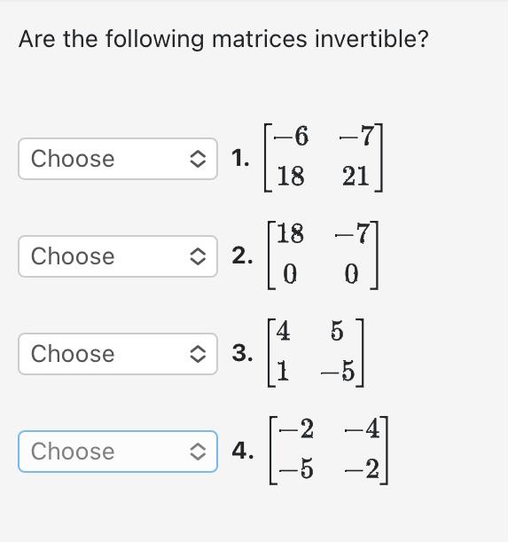 Solved Are the following matrices invertible? 1. [−618−721] | Chegg.com