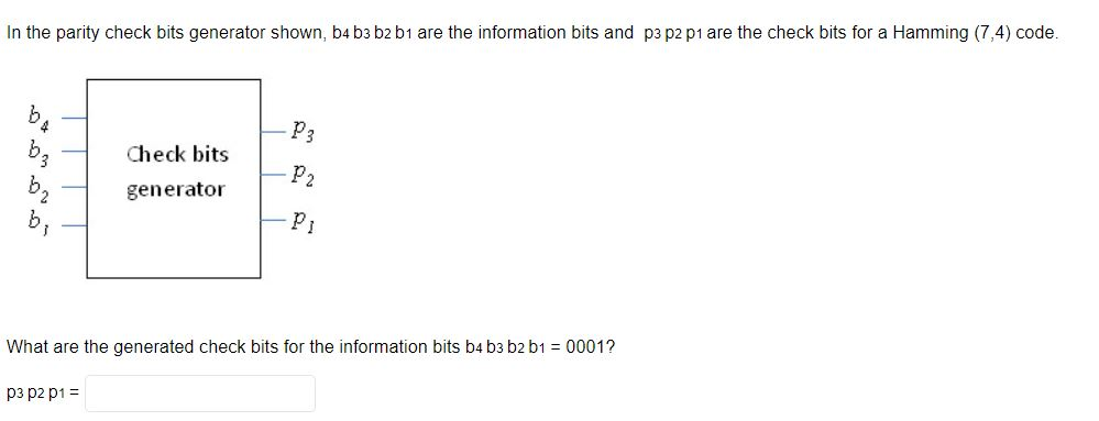 Solved In the parity check bits generator shown, b4 b3 b2b1 | Chegg.com