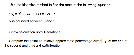 Solved Use the bisection method to find the roots of the | Chegg.com