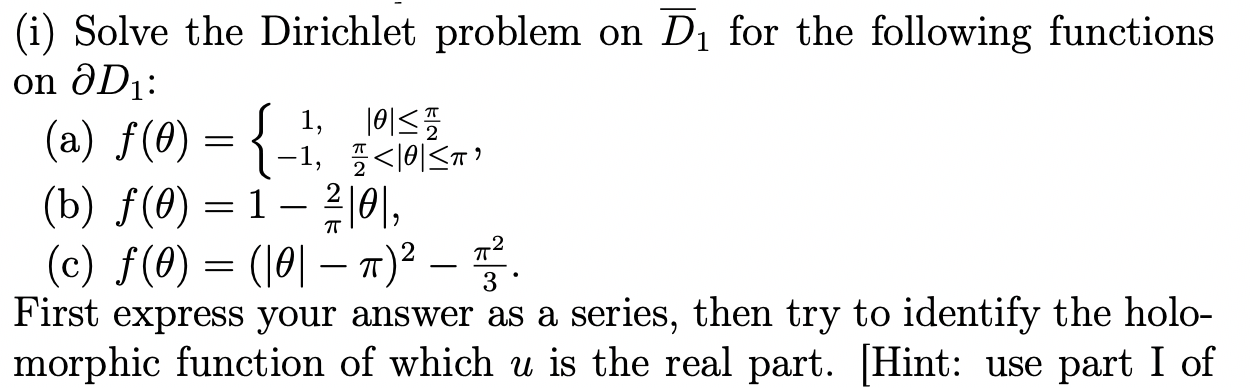 Solved (i) Solve the Dirichlet problem on Dˉ1 for the | Chegg.com