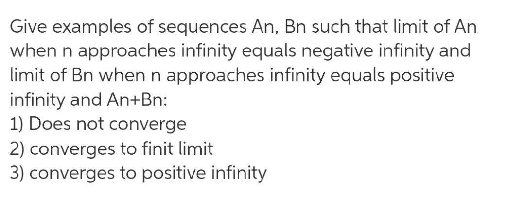 Solved Give examples of sequences An, Bn such that limit of | Chegg.com