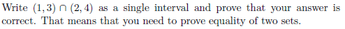 Solved Write as a single interval and prove that your | Chegg.com