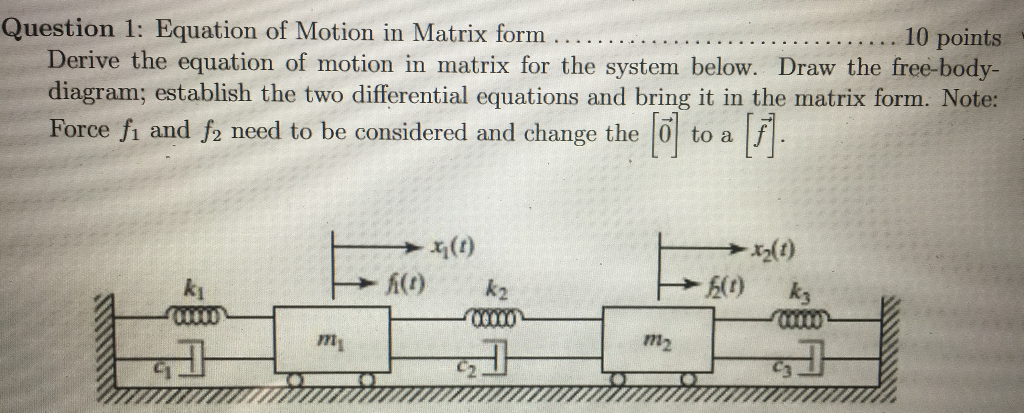 Solved Question 1: Equation of Motion in Matrix form .. 10 | Chegg.com