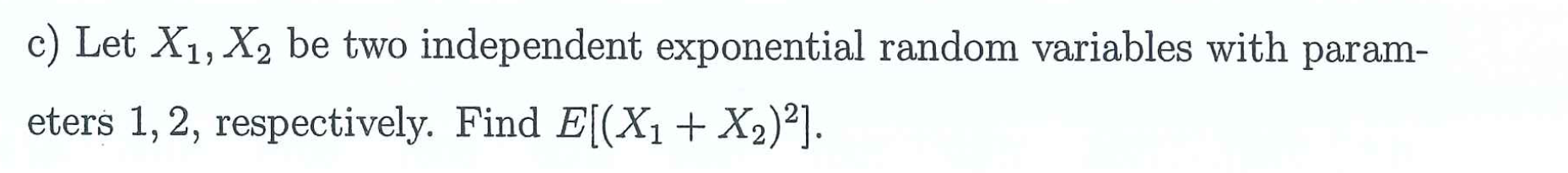 Solved c) Let X1,X2 be two independent exponential random | Chegg.com