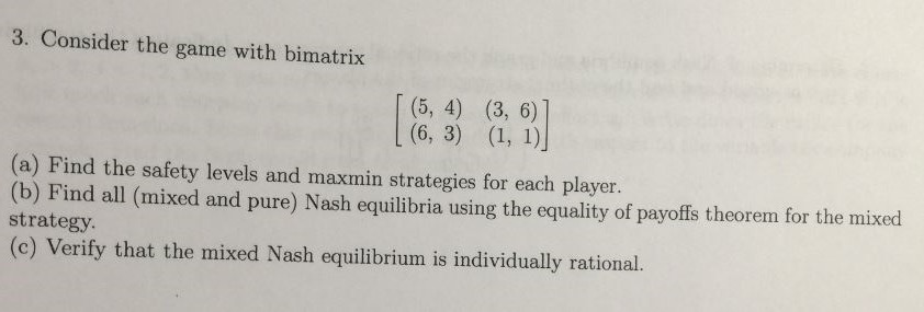 Solved 3. Consider the game with bimatrix (5, 4) (3, 6) (a) | Chegg.com