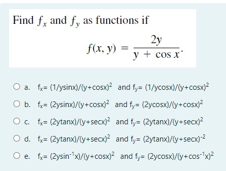 Solved Find fx and fy as functions if f(x,y)=y+cosx2y. a. | Chegg.com