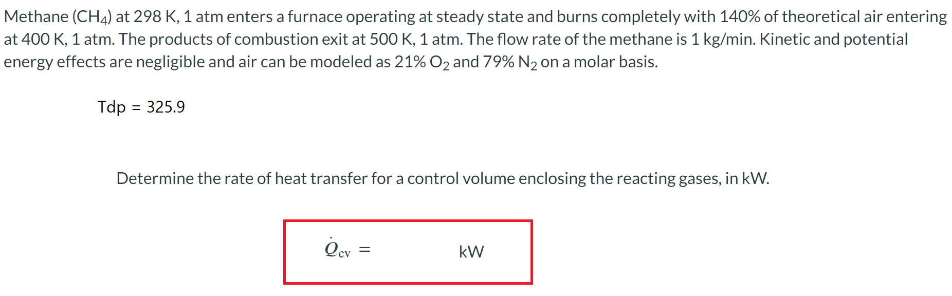 Solved Methane (CH4) at 298 K,1 atm enters a furnace | Chegg.com