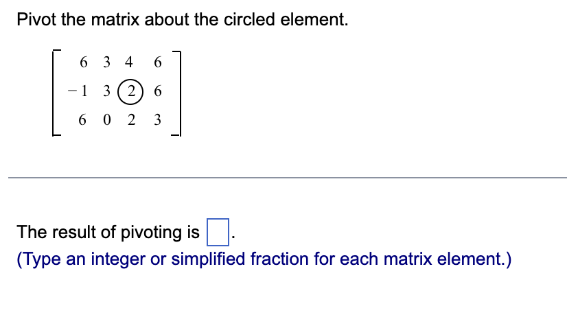 Solved Pivot the matrix about the circled | Chegg.com