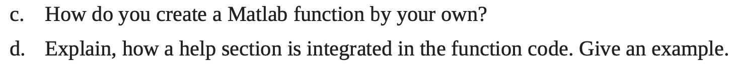 Solved c. How do you create a Matlab function by your own? | Chegg.com