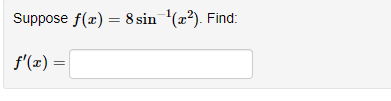 Solved Suppose f(x)=8sin-1(x2). ﻿Find:f'(x)= | Chegg.com