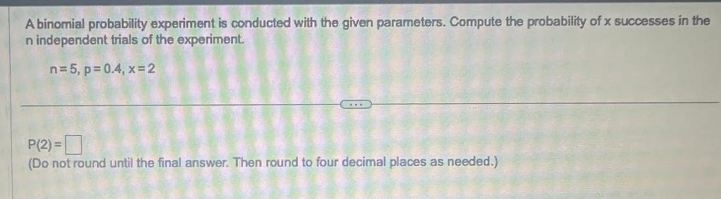Solved A binomial probability experiment is conducted with | Chegg.com