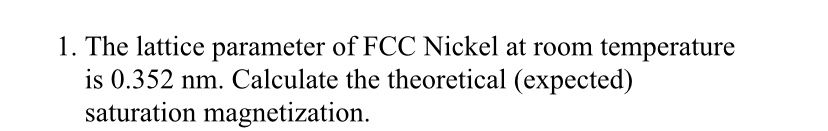 Solved 1. The lattice parameter of FCC Nickel at room | Chegg.com