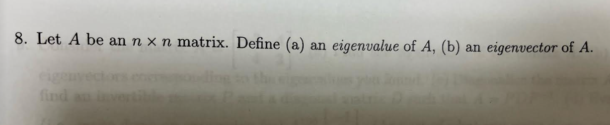 Solved 8. Let A be an n x n matrix. Define (a) an eigenvalue | Chegg.com