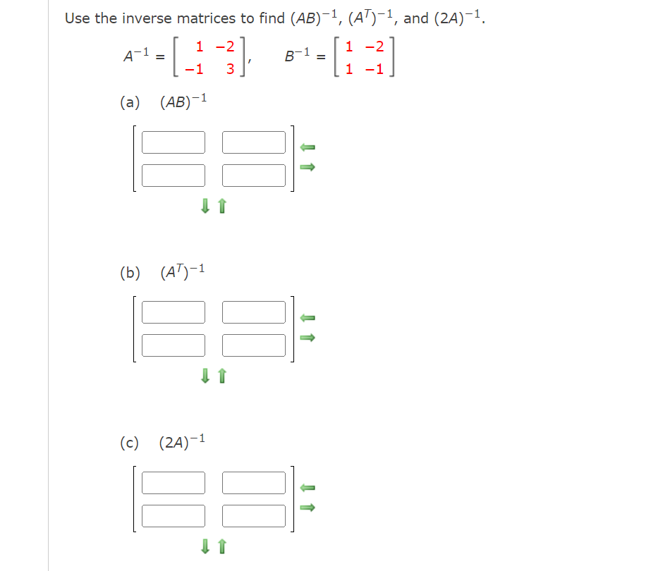 Solved Use the inverse matrices to find (AB)-1, (AT)-1, and | Chegg.com