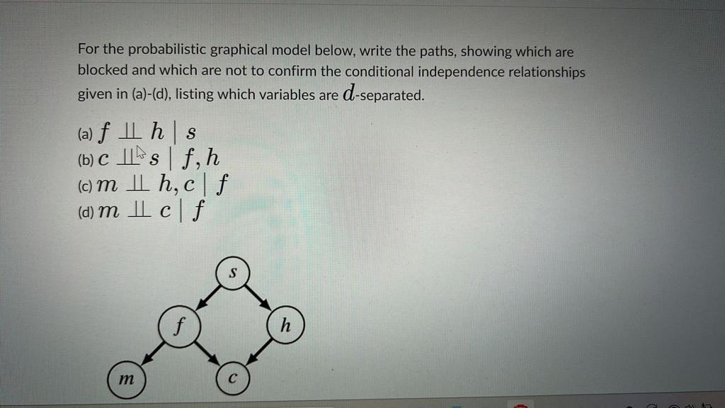 Solved For the probabilistic graphical model below, write | Chegg.com