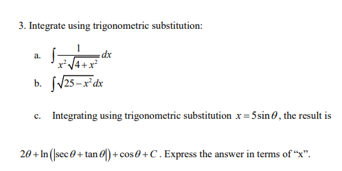 Solved 3. Integrate using trigonometric substitution: a. dx | Chegg.com
