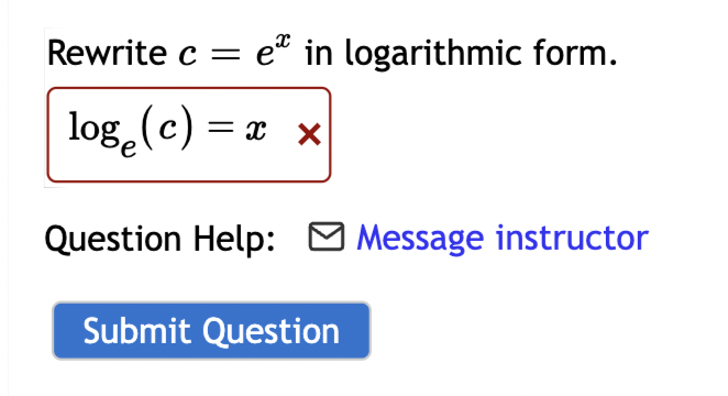 Solved Rewrite c=ex in logarithmic form. loge(c)=x× Question | Chegg.com