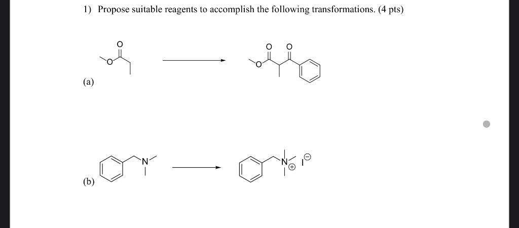 Solved 1) Propose suitable reagents to accomplish the | Chegg.com