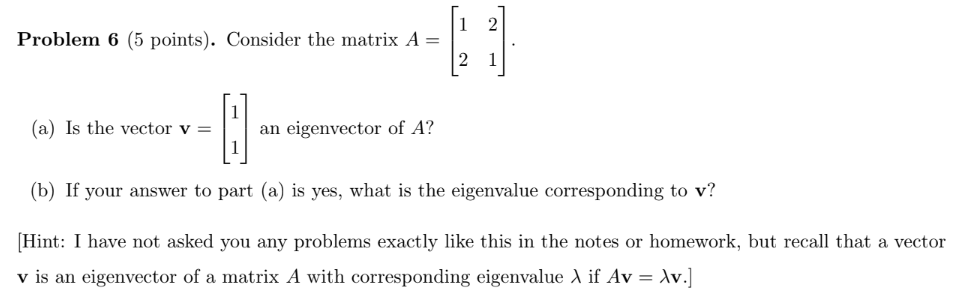 Solved Problem 6 (5 points). Consider the matrix A=[1221]. | Chegg.com