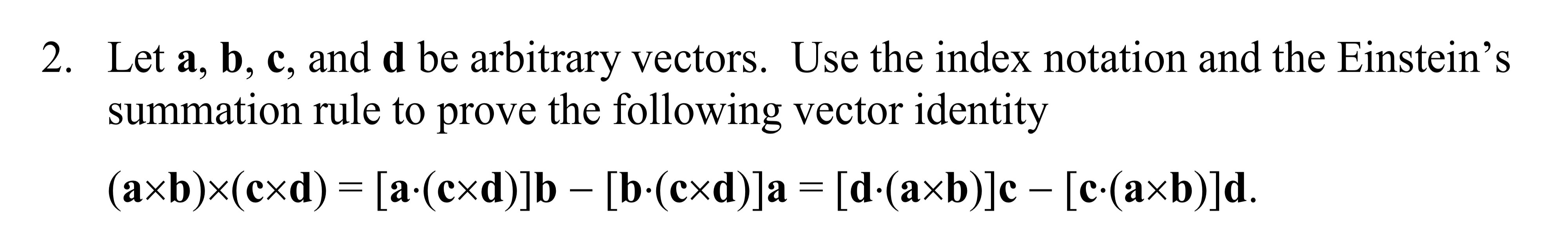 Solved 2. Let a, b, c, and d be arbitrary vectors. Use the | Chegg.com