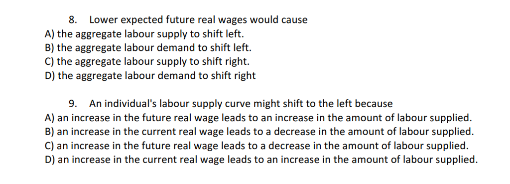 Solved 8. Lower expected future real wages would cause A) | Chegg.com
