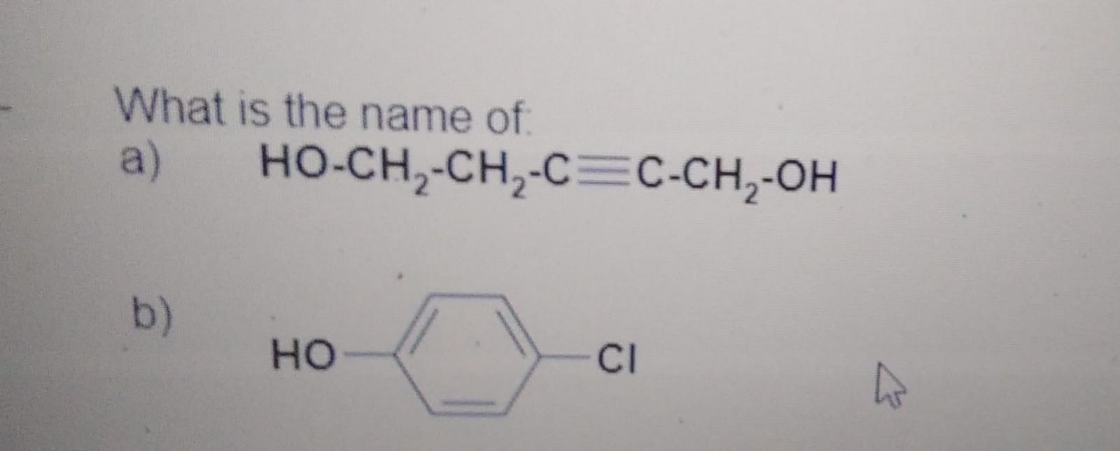 Solved What is the name of a) HO−CH2−CH2−C≡C−CH2−OH b) | Chegg.com