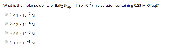 Solved What is the molar solubility of BaF2 (Ksp = 1.8x107) | Chegg.com