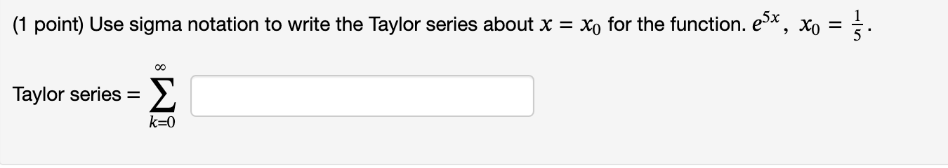 Solved (1 point) Use sigma notation to write the Taylor | Chegg.com
