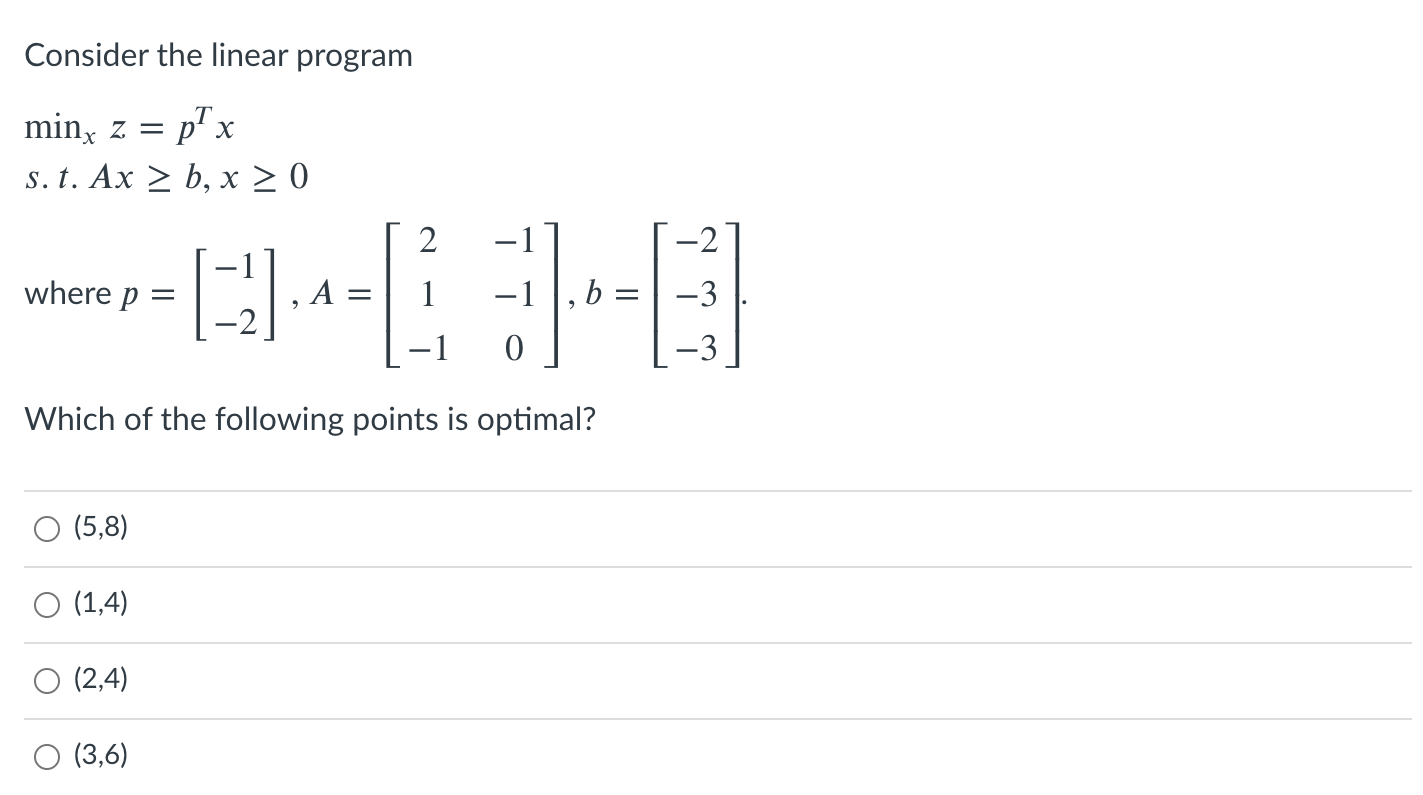Solved Consider the linear program minx z = pix s.t. Ax > b, | Chegg.com