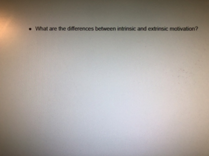 Solved . What are the differences between intrinsic and | Chegg.com