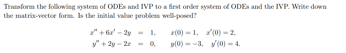 Solved Transform the following system of ODEs and IVP to a | Chegg.com