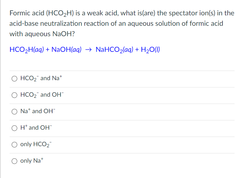 Solved Formic acid (HCO2H) is a weak acid, what is(are) the | Chegg.com