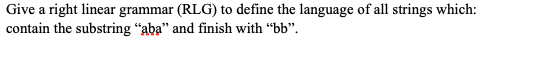 Solved Give a right linear grammar (RLG) to define the | Chegg.com