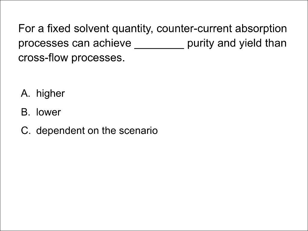 Solved For a fixed solvent quantity, counter-current | Chegg.com