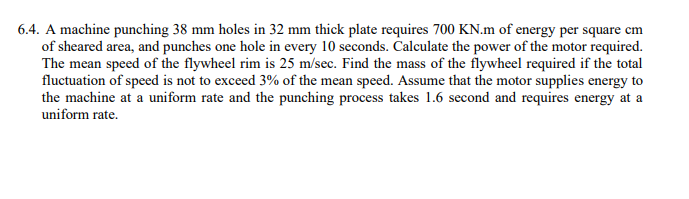 Solved 6.4. ﻿A machine punching 38mm ﻿holes in 32mm ﻿thick | Chegg.com
