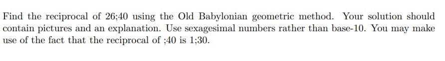 Solved Find the reciprocal of 26;40 using the Old Babylonian | Chegg.com