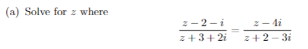 Solved (a) Solve for z where z+3+2iz−2−i=z+2−3iz−4i | Chegg.com