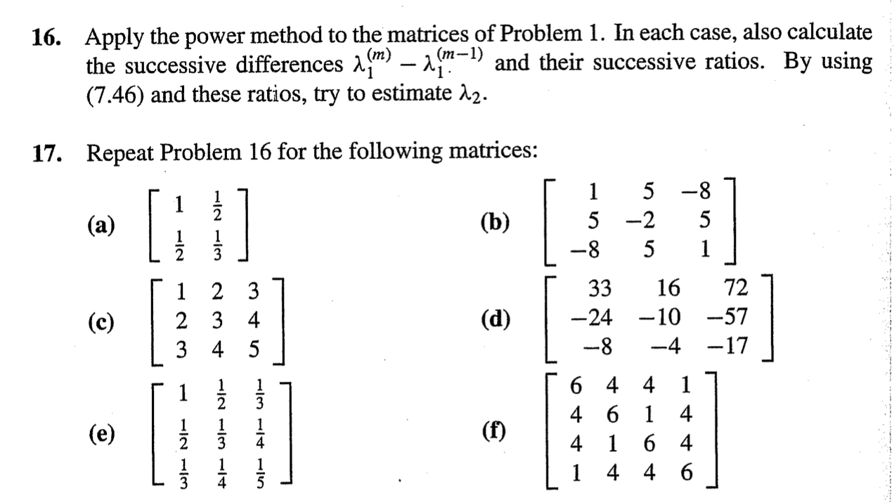 Solved 16. Apply the power method to the matrices of Problem | Chegg.com