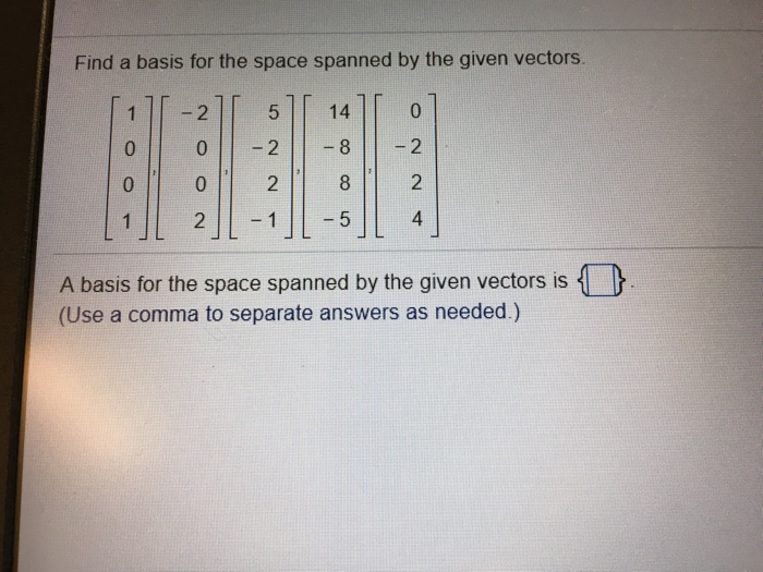 Solved Find a basis for the space spanned by the given | Chegg.com