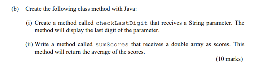 Solved b) Create the following class method with Java: (i) | Chegg.com