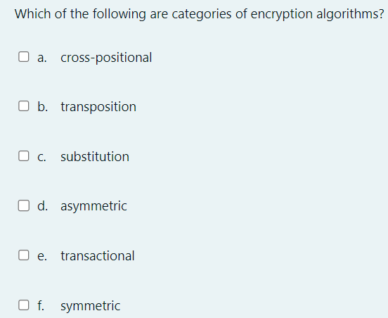 Solved Which of the following are categories of encryption | Chegg.com