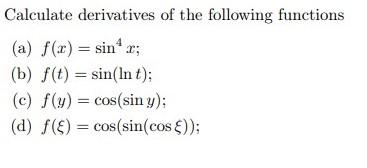 Solved Calculate derivatives of the following functions (a) | Chegg.com
