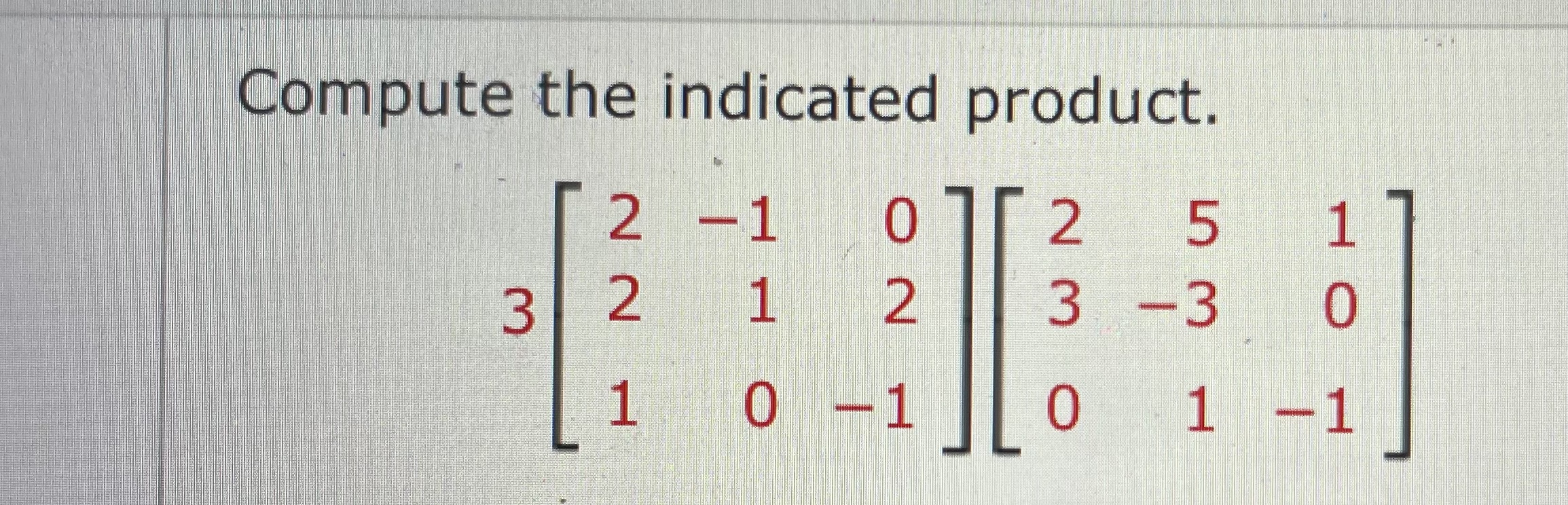 Solved Compute the indicated product. | Chegg.com