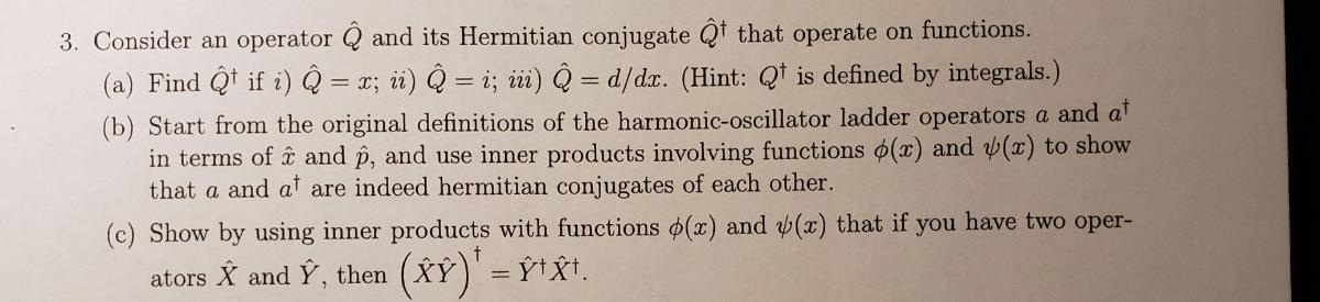 Solved 3. Consider an operator Q^ and its Hermitian | Chegg.com