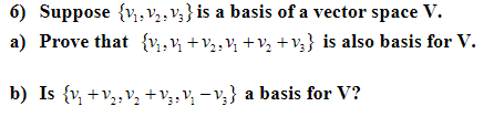 Solved 6) Suppose {v1,v2,v3} is a basis of a vector space V. | Chegg.com